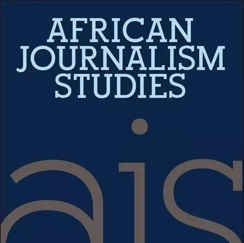【出版】African Journalism Studies：2022年第1期_The_and_South